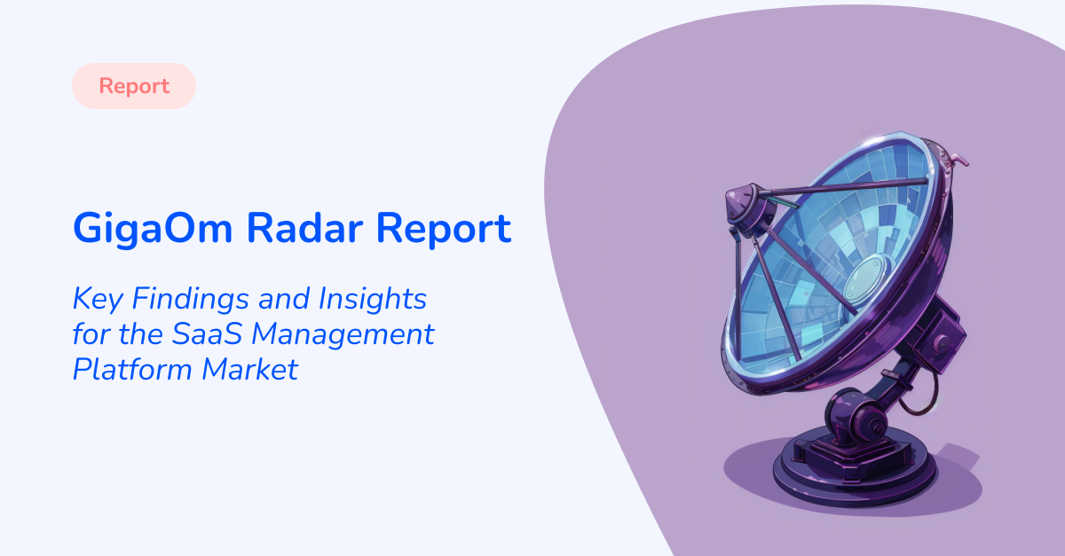 GigaOm Radar for SaaS Management Platforms: Insights From the Report ...